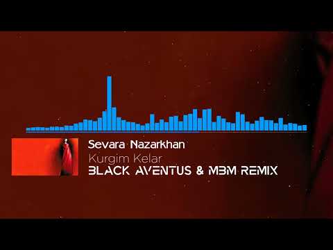 Sevara Nazarkhan - Kurgim Kelar (Black Aventus & MBM Remix)