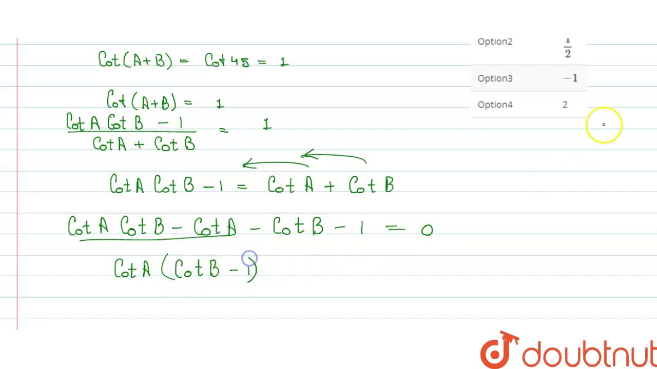 If `A+B=45^(@)`, then `(cotA-1) (cotB-1)` is equal to - YouTube
