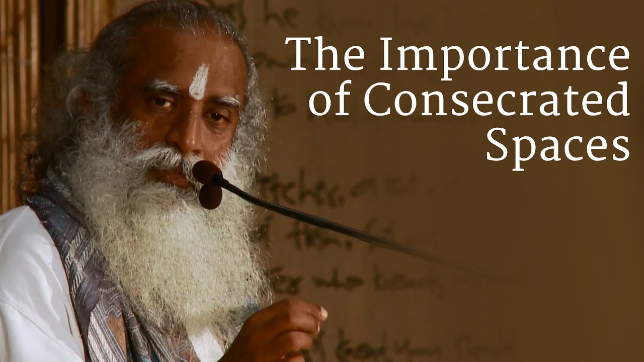 The Importance of Consecrated Spaces | Sadhguru - YouTube