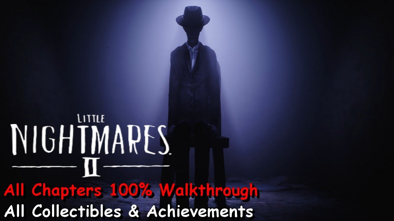 Little Nightmares II All Chapters 100% Walkthrough Gameplay (All ...