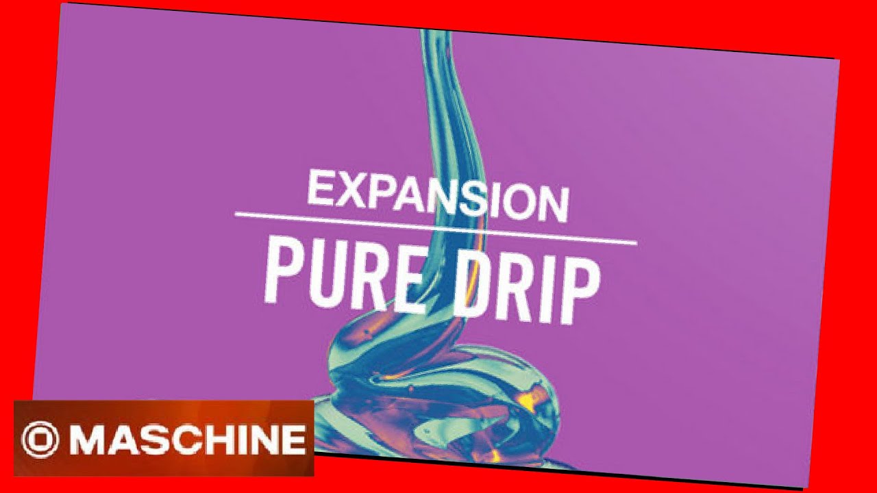 #Expansion PURE DRIP #demo all #kits #Maschine #massive #native # ...