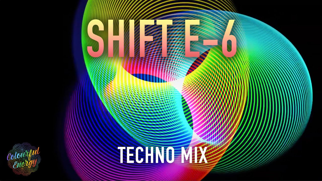 Techno Mix | Shift E-6 | Energy Shift | Chill | Dance | - YouTube
