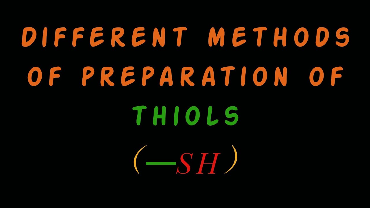 Different methods of preparation of thiols (--SH ) • How are thiols ...
