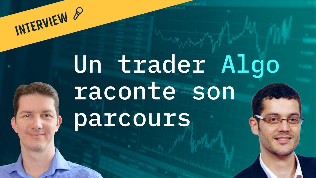 Discussion de 2 passionnés sur le trading Algorithmique : Un trader Algo raconte son parcours ...