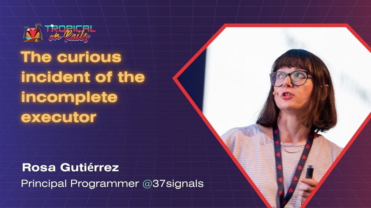 Rosa Gutiérrez (Programmer @37signals) - The curious incident... | Tropical on Rails 2025 - YouTube