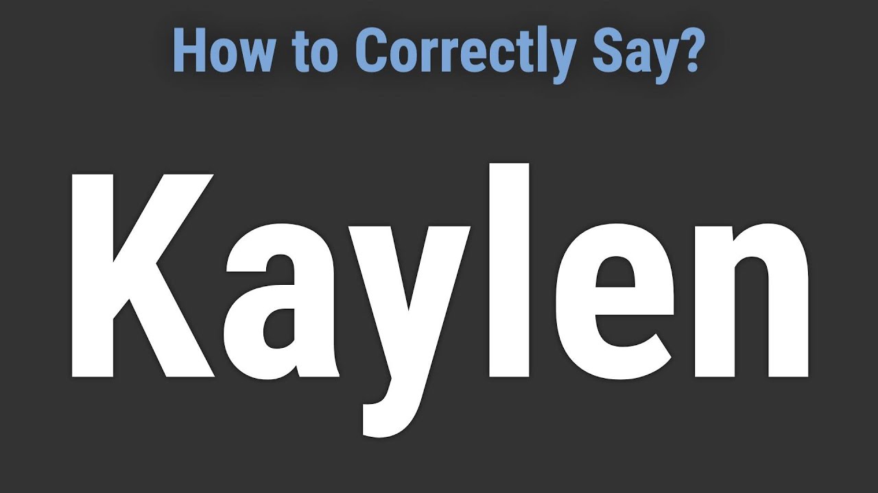 How to Pronounce Name Kaylen (Correctly!) - YouTube
