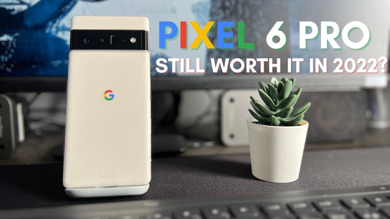 Pixel 6 Pro | Still Worth It In 2022? - YouTube