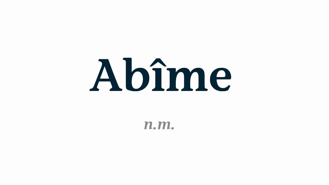 Définition du mot Abîme. How to pronounce Abîme - YouTube