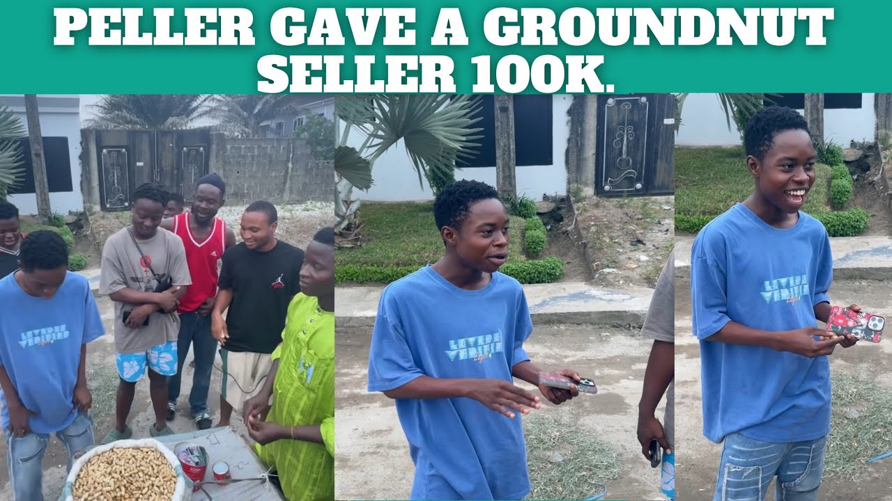 PELLER GAVE A GROUNDNUTS SELLER 100K. (Funny peller video) - YouTube
