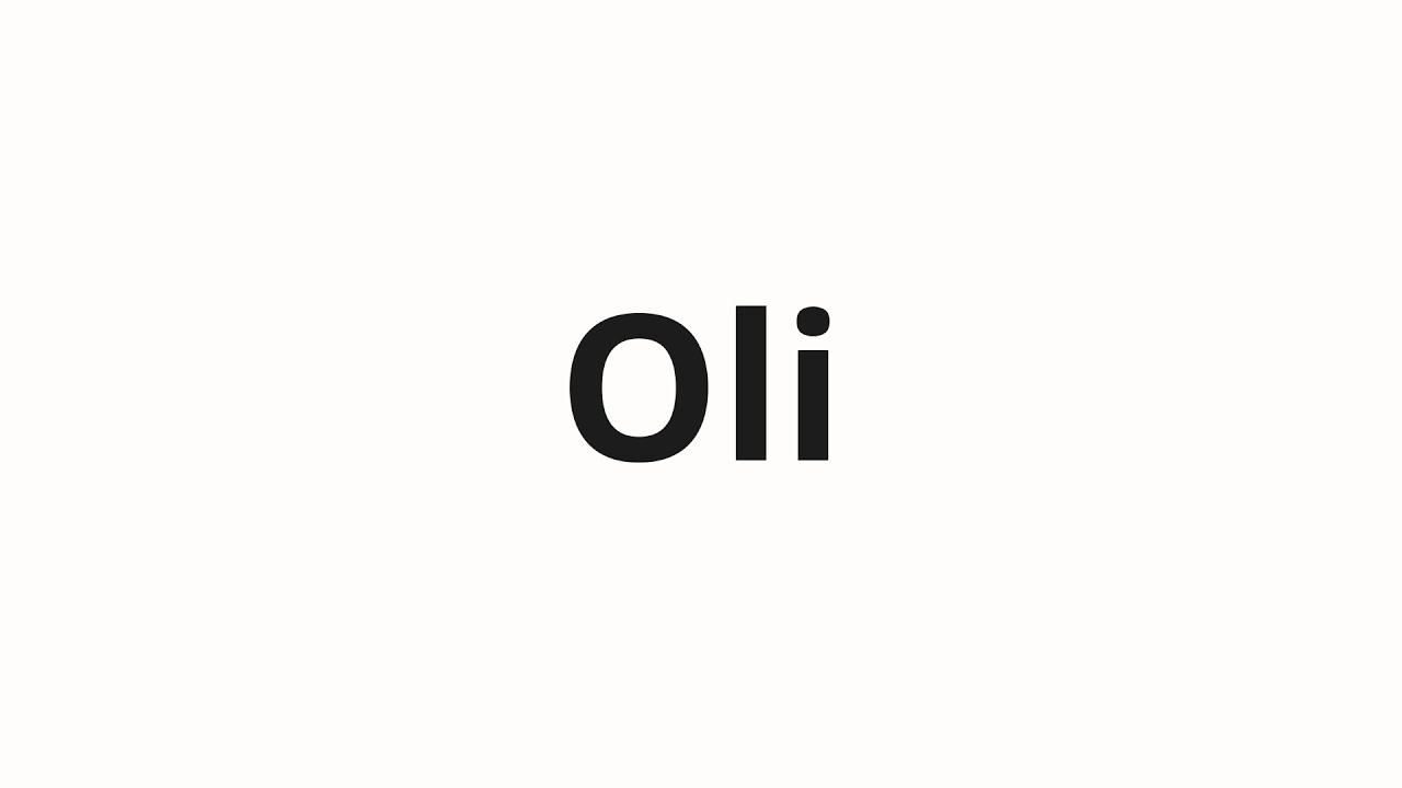 How to pronounce Oli - YouTube