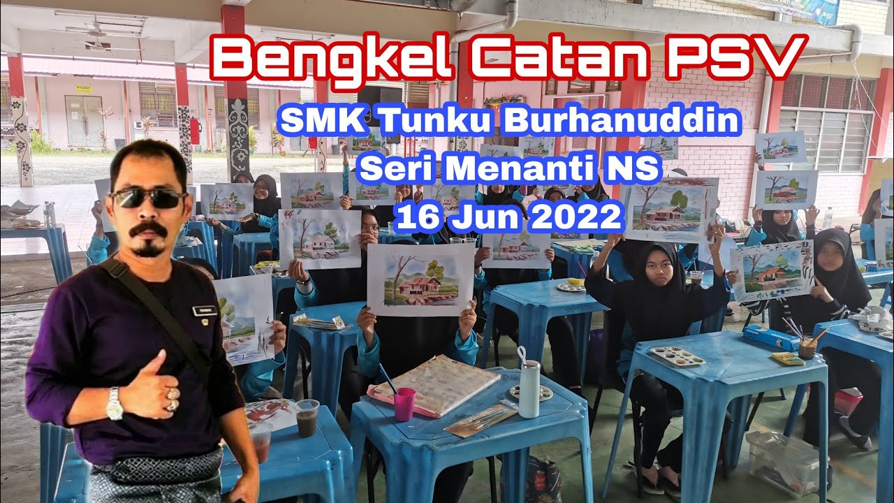 Bengkel Catan PSV | SMK Tunku Burhanuddin | Seri Menanti NS | 16 Jun ...