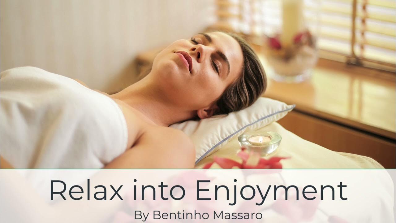 Relax into Enjoyment | Bentinho Massaro - YouTube