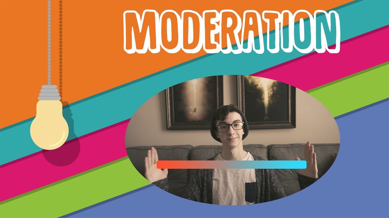 How To MODERATE Your Life - YouTube