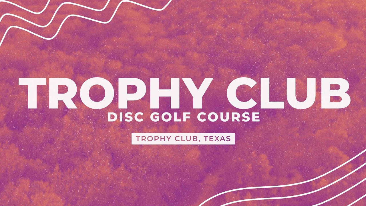 Trophy Club Disc Golf Course Preview located in Trophy Club, TX - YouTube