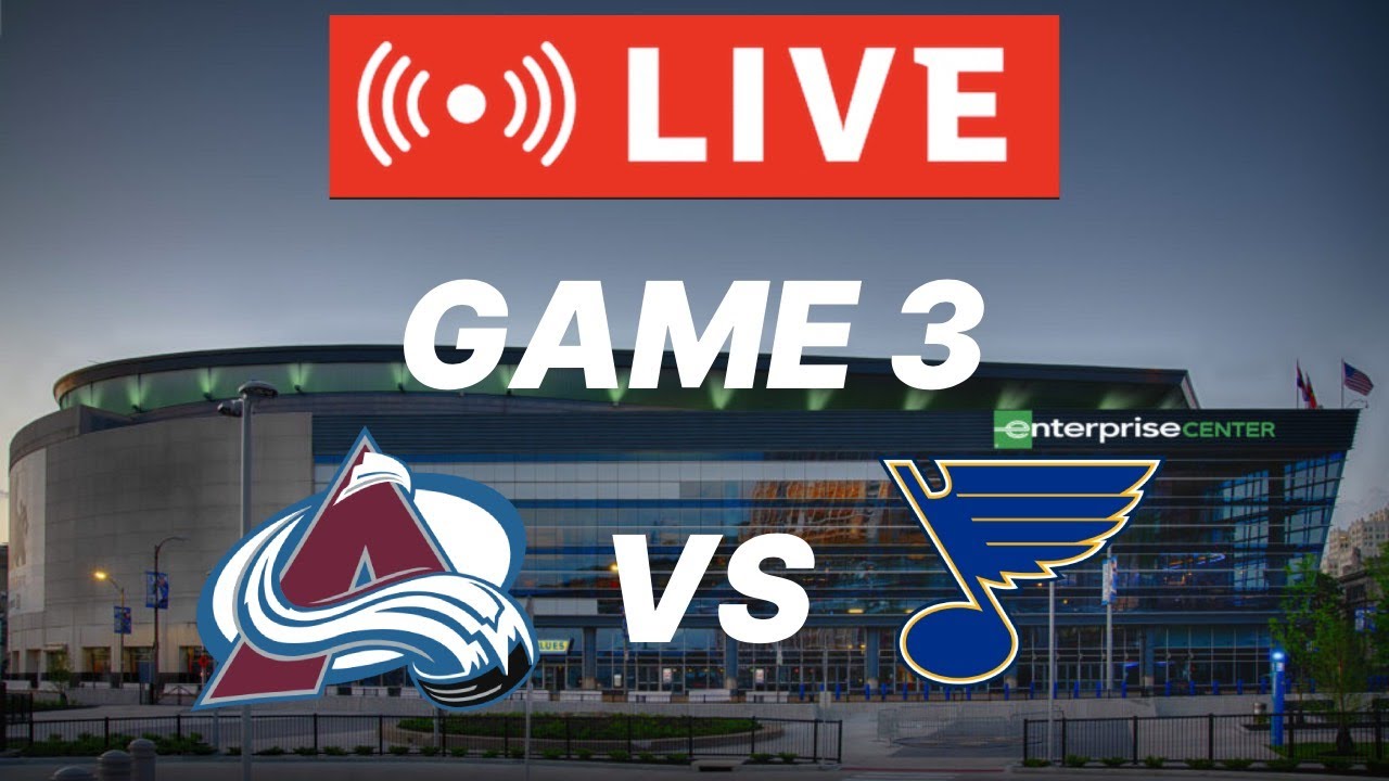 Colorado Avalanche VS St. Louis Blues Live Game 3 Scoreboard/Commentary ...