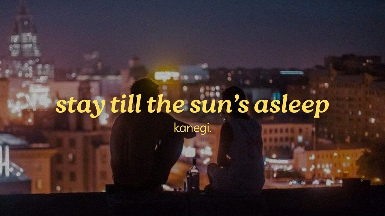 kanegi. - stay till the sun's asleep (official lyric video) - YouTube