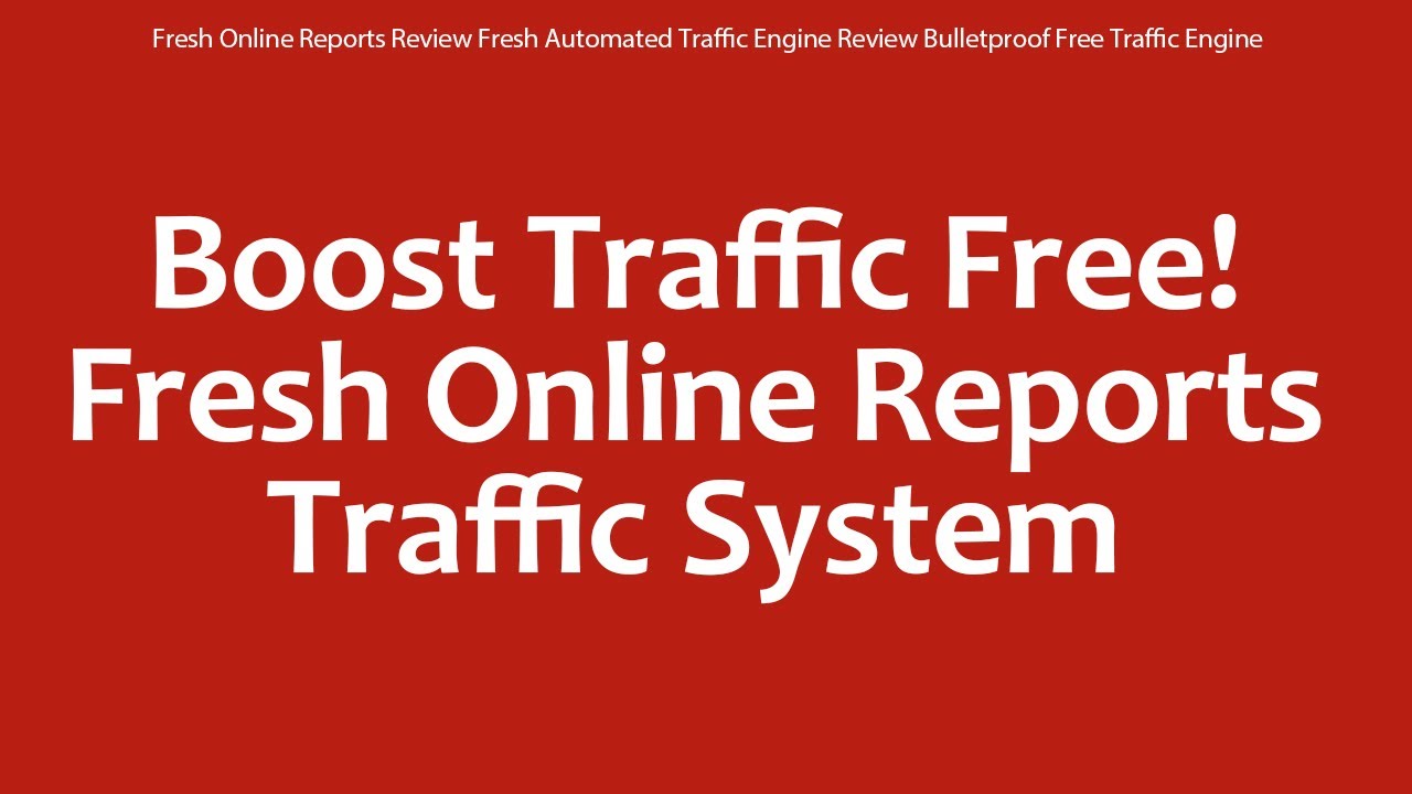 Fresh Online Reports Review Fresh Automated Traffic Engine Review ...