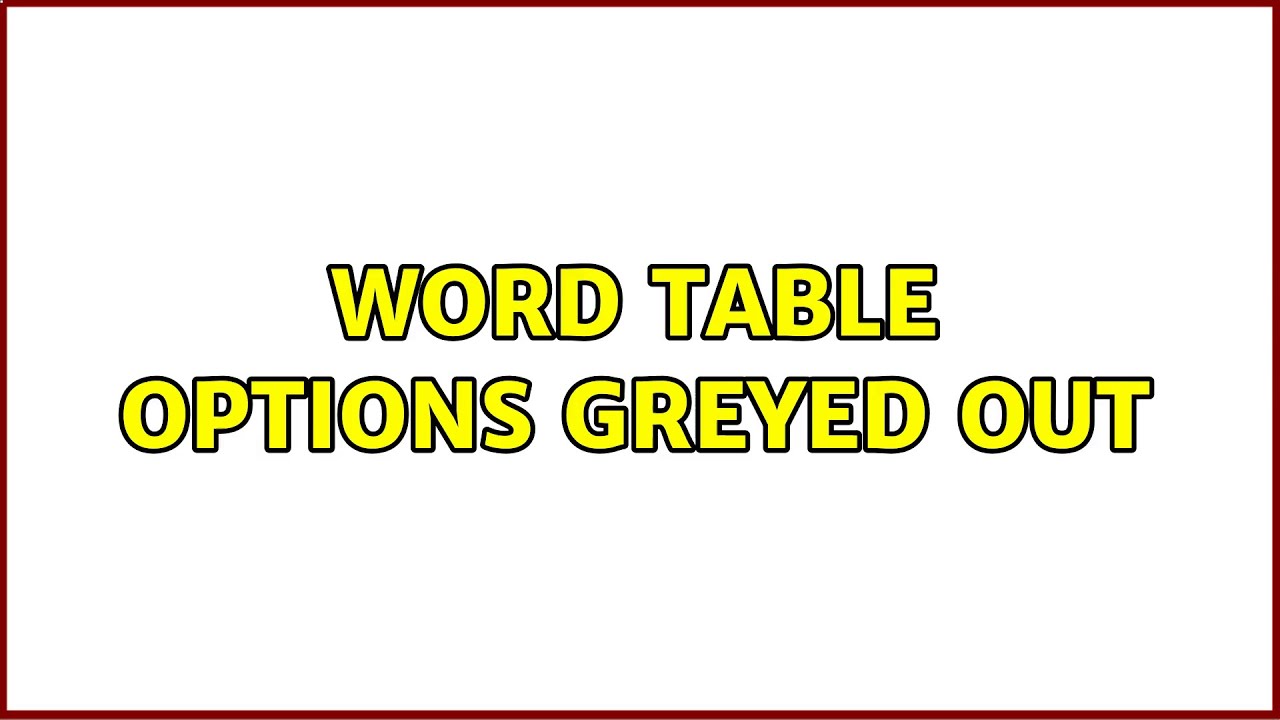 Word Table Options Greyed Out YouTube word-table-options-greyed-out-youtube
