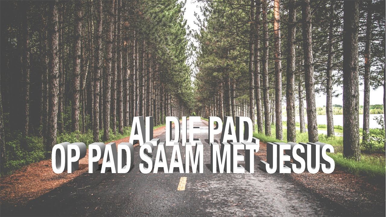 Al die pad, op pad saam met Jesus - 23 April 2017 - YouTube