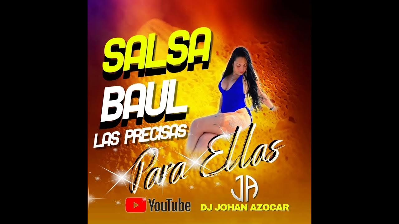 Salsa baúl DJ Johan Azocar…. Remix LAS PRECISAS PARA ELLAS #salsabauldelaalta #salsa #salsabaul ...