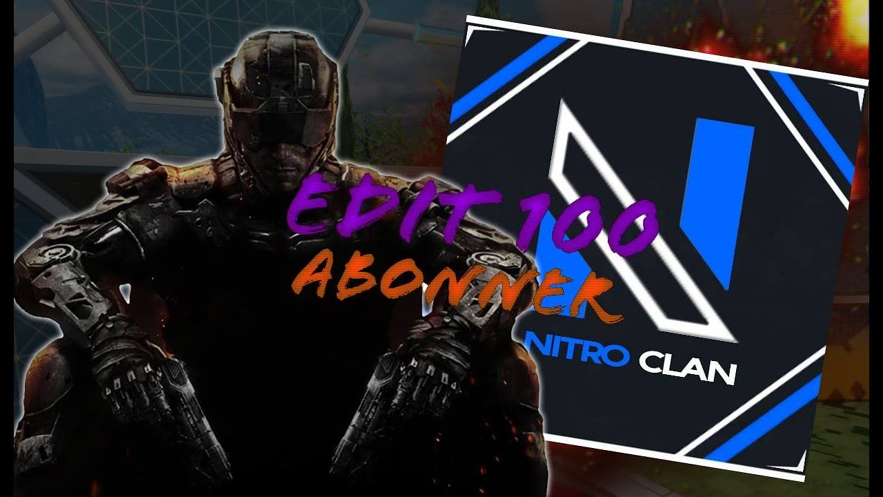 EDIT NITRO CLAN - MONTAGE 100 ABONNER - MERCI!💙 💜 - YouTube