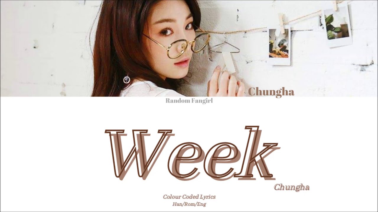 CHUNGHA (청하) - Week (월화수목금토일) [Colour Coded Lyrics Han/Rom/Eng] - YouTube