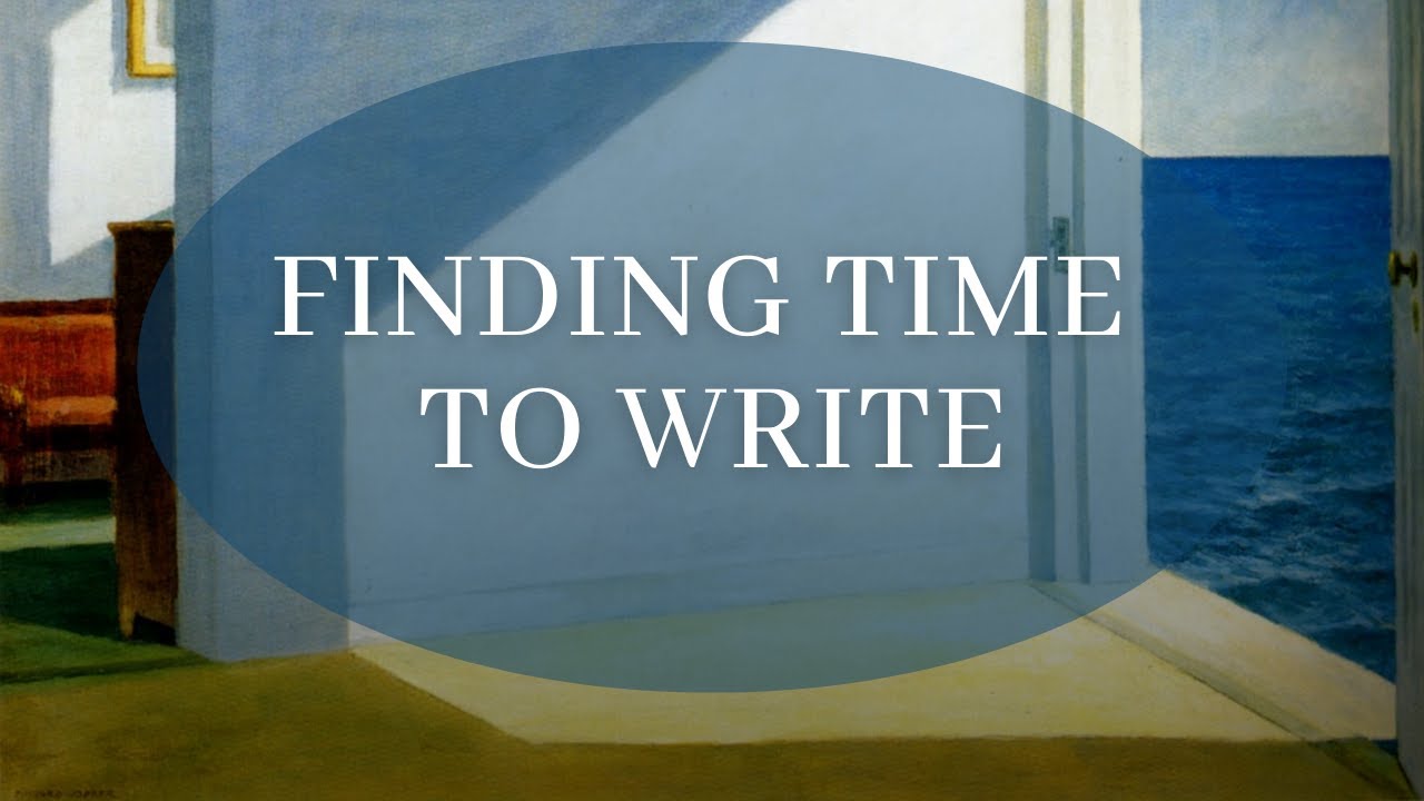 Finding Time to Write - (writing advice) - YouTube