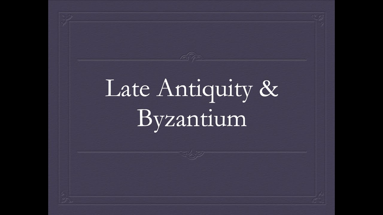 Late Antiquity and Byzantium - YouTube