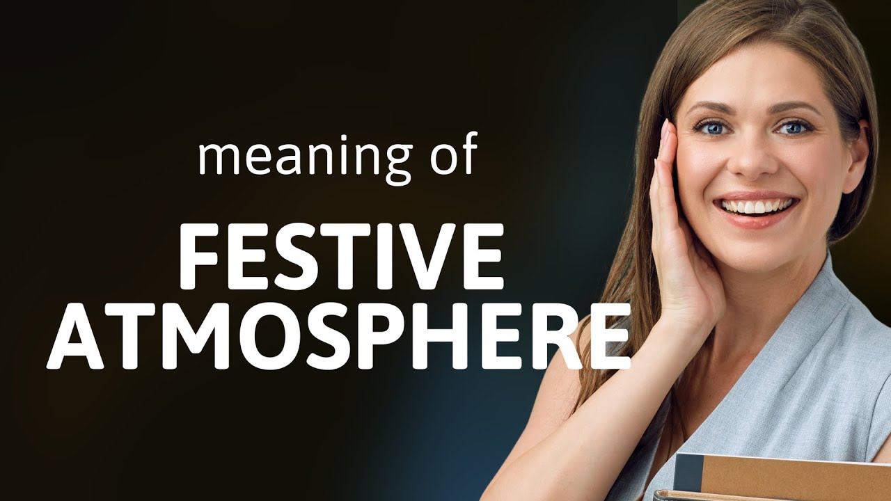 Unveiling the Joy: Understanding "Festive Atmosphere" - YouTube