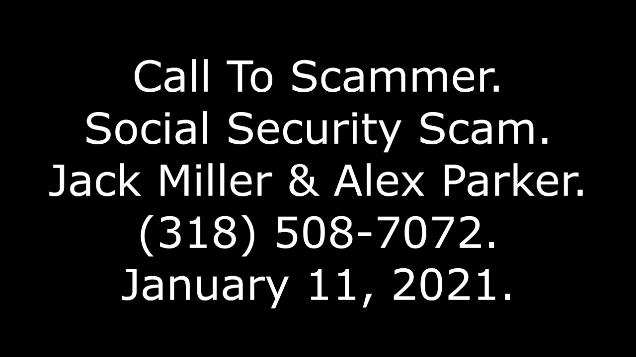 Call To Scammer: Social Security Scam, Jack Miller & Alex Parker, (318 ...