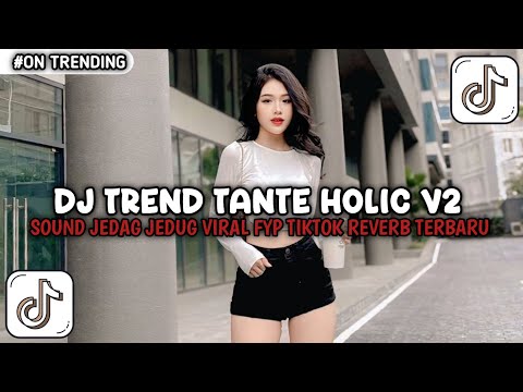 DJ TREND TANTE HOLIC V2 STYLE SLOW BASS VIRAL FYP TIKTOK 2026 TERBARU !!!
