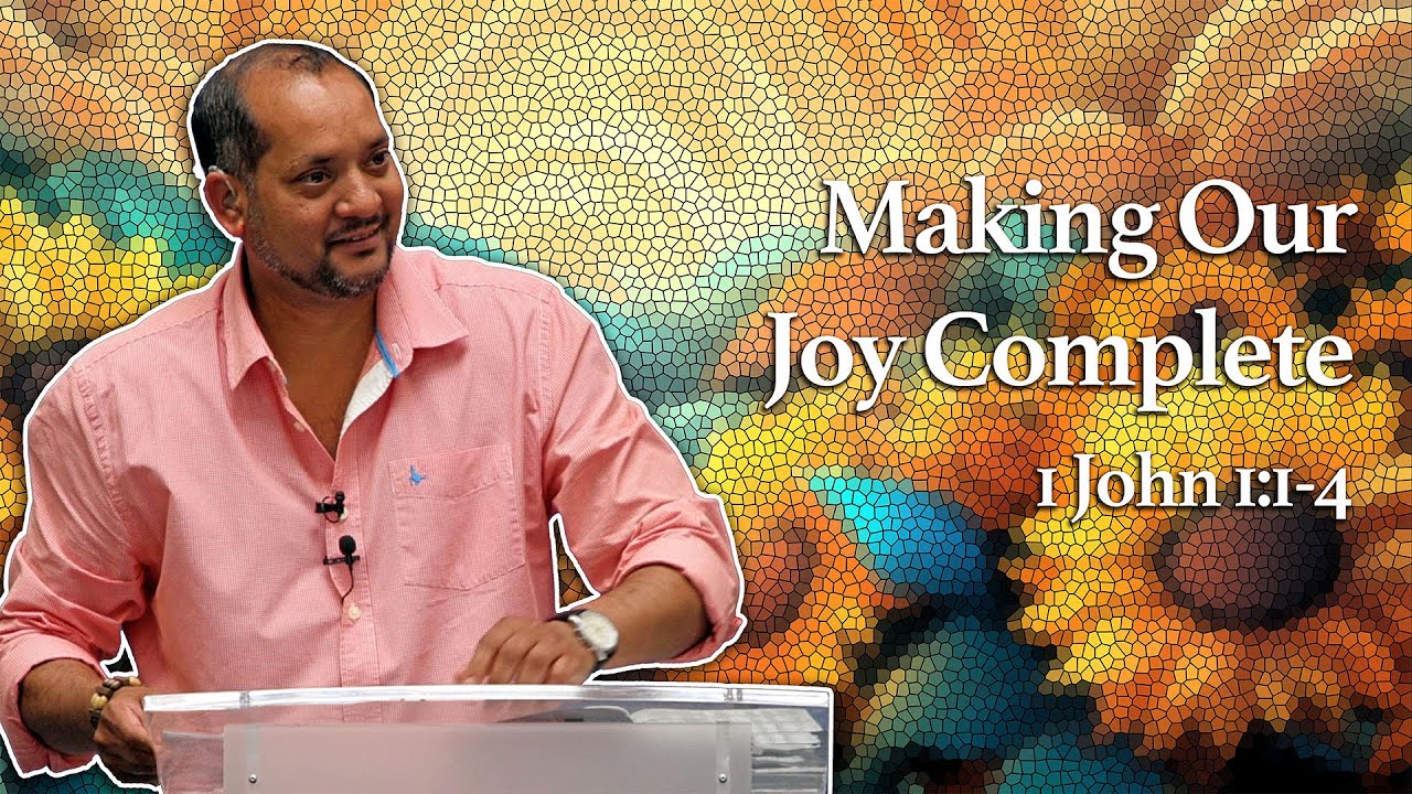 Making Our Joy Complete | 1 John 1:1-4 | E2 - YouTube