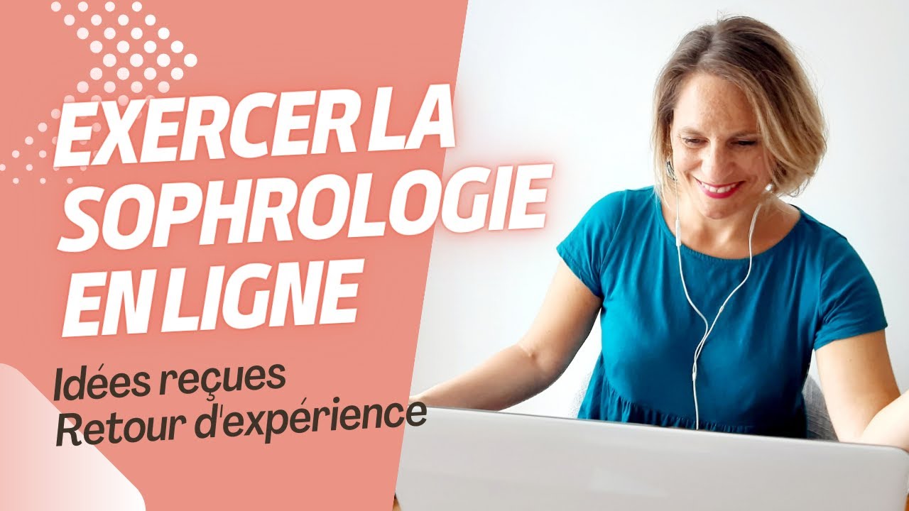 Exercer la Sophrologie en ligne : avantages, inconvénients et expérience - YouTube