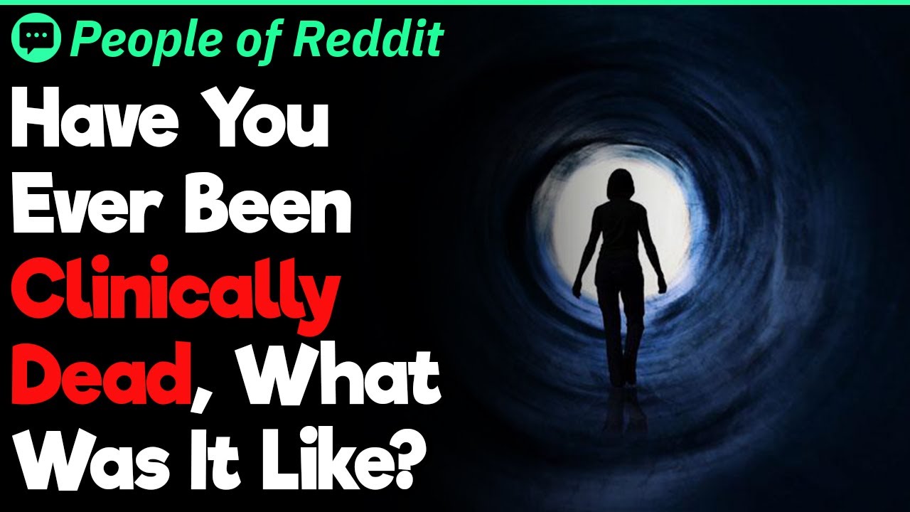 People Who Were Clinically Dead, What Was Your Experience? - YouTube