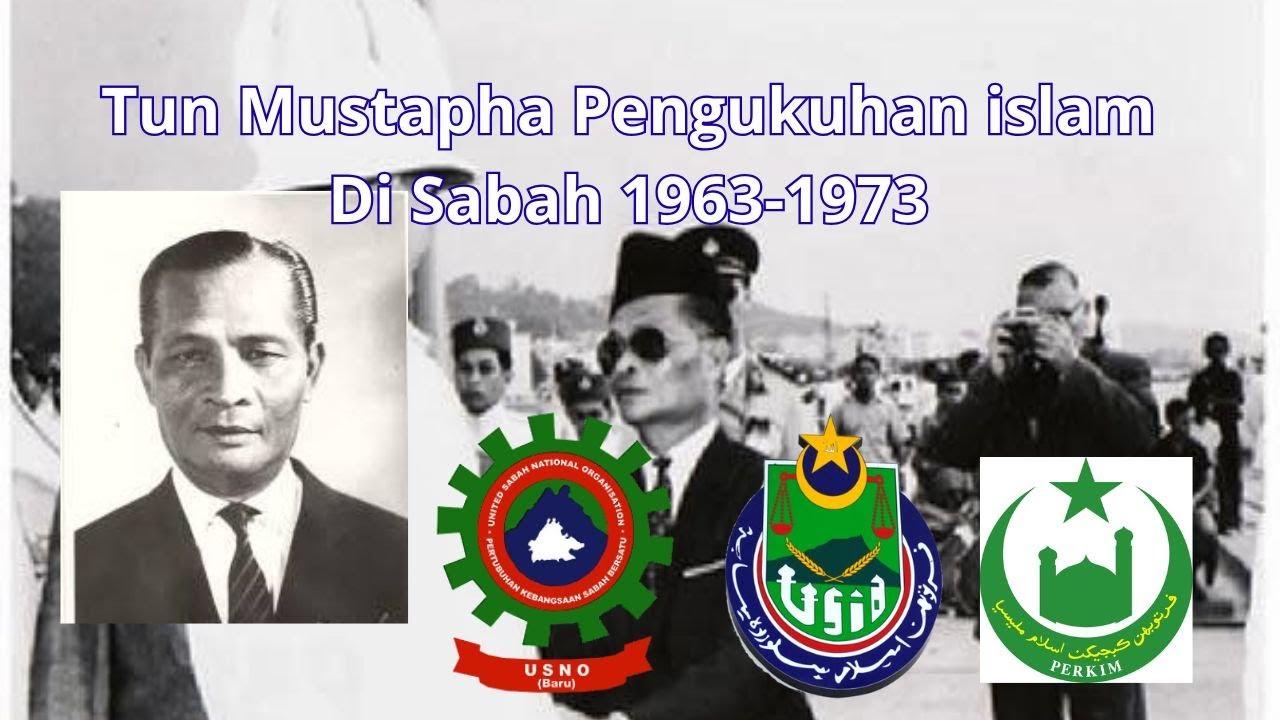 Tun Mustapha dan Pengukuhan Islam di Sabah 1963 hingga 1973 - YouTube