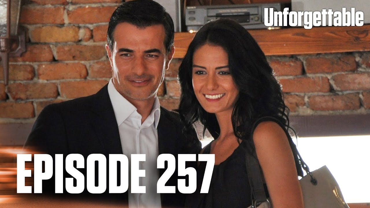 Unutulmaz I Unforgettable - Episode 257 - YouTube
