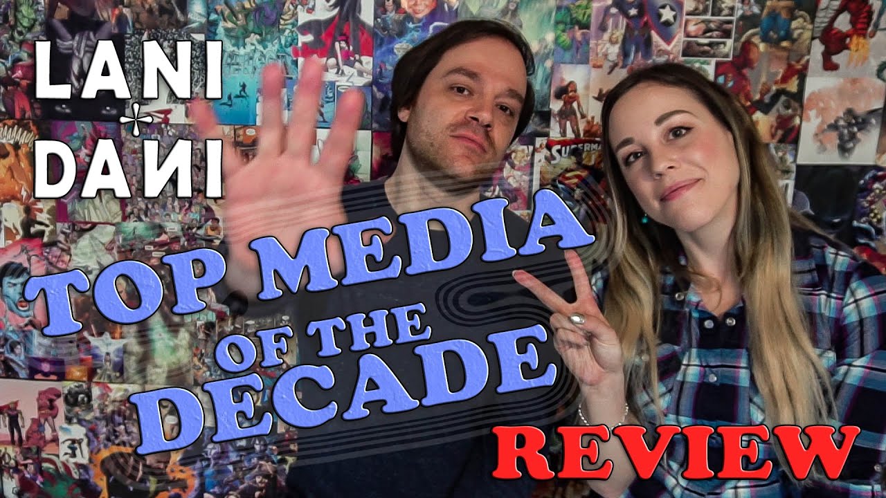 Lani + Dani's Decade in Review: Top Media of the 2010s! (Film, TV ...