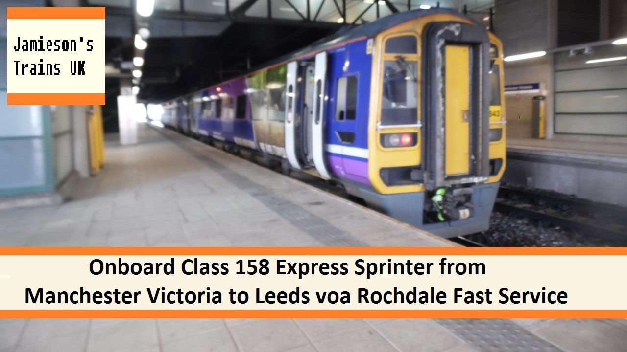 Onboard Class 158 Express Sprinter from Manchester Victoria to Leeds ...