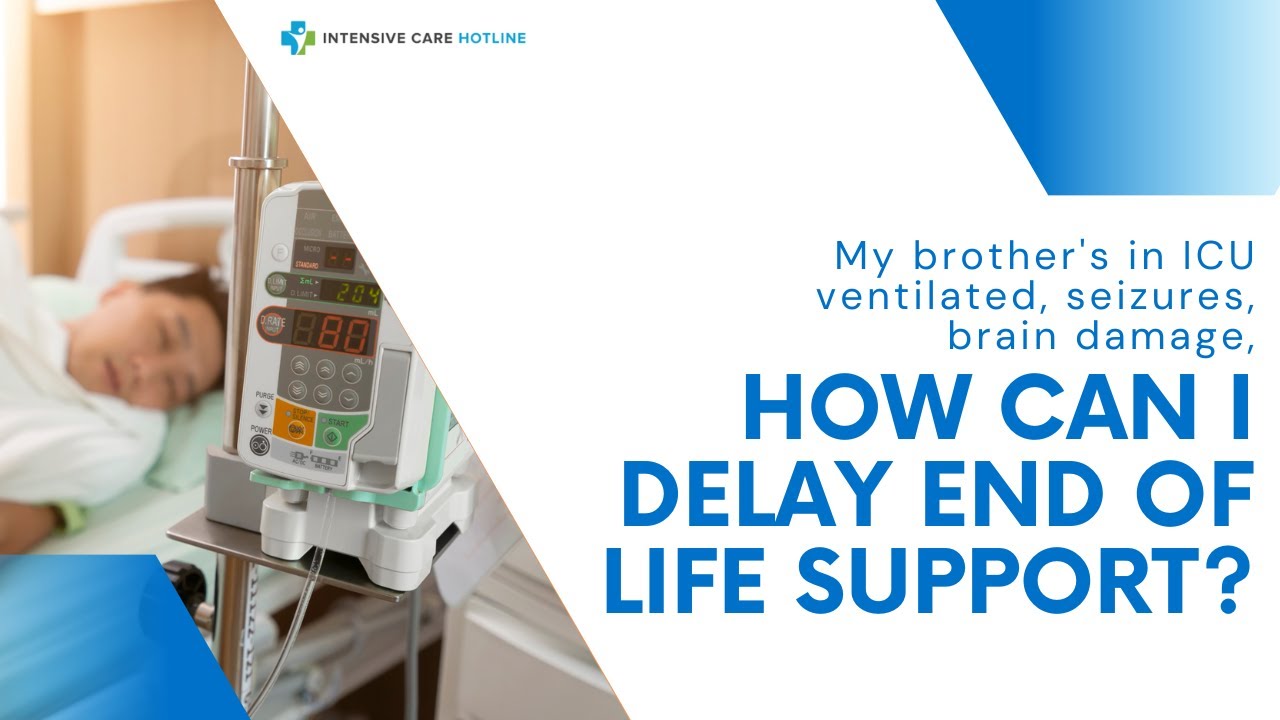 My Brother's in ICU Ventilated, Seizures, Brain Damage, How Can I Delay ...