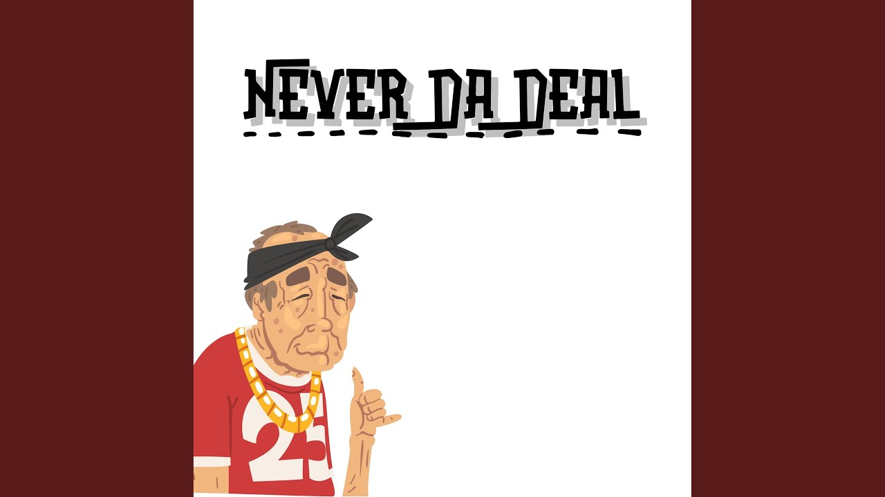 Never Da Deal - YouTube