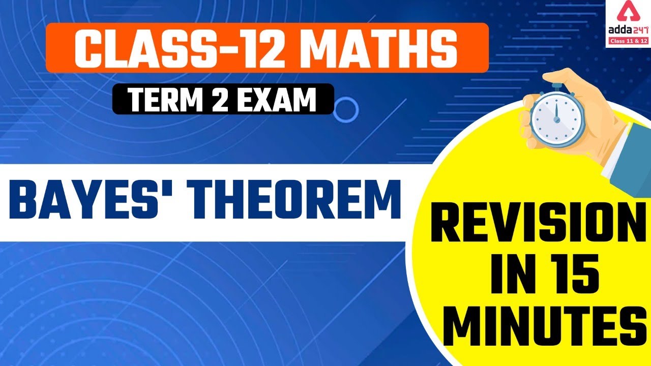 Term 2 Exam | Class 12 Maths | Bayes' Theorem | Probability | Revision ...