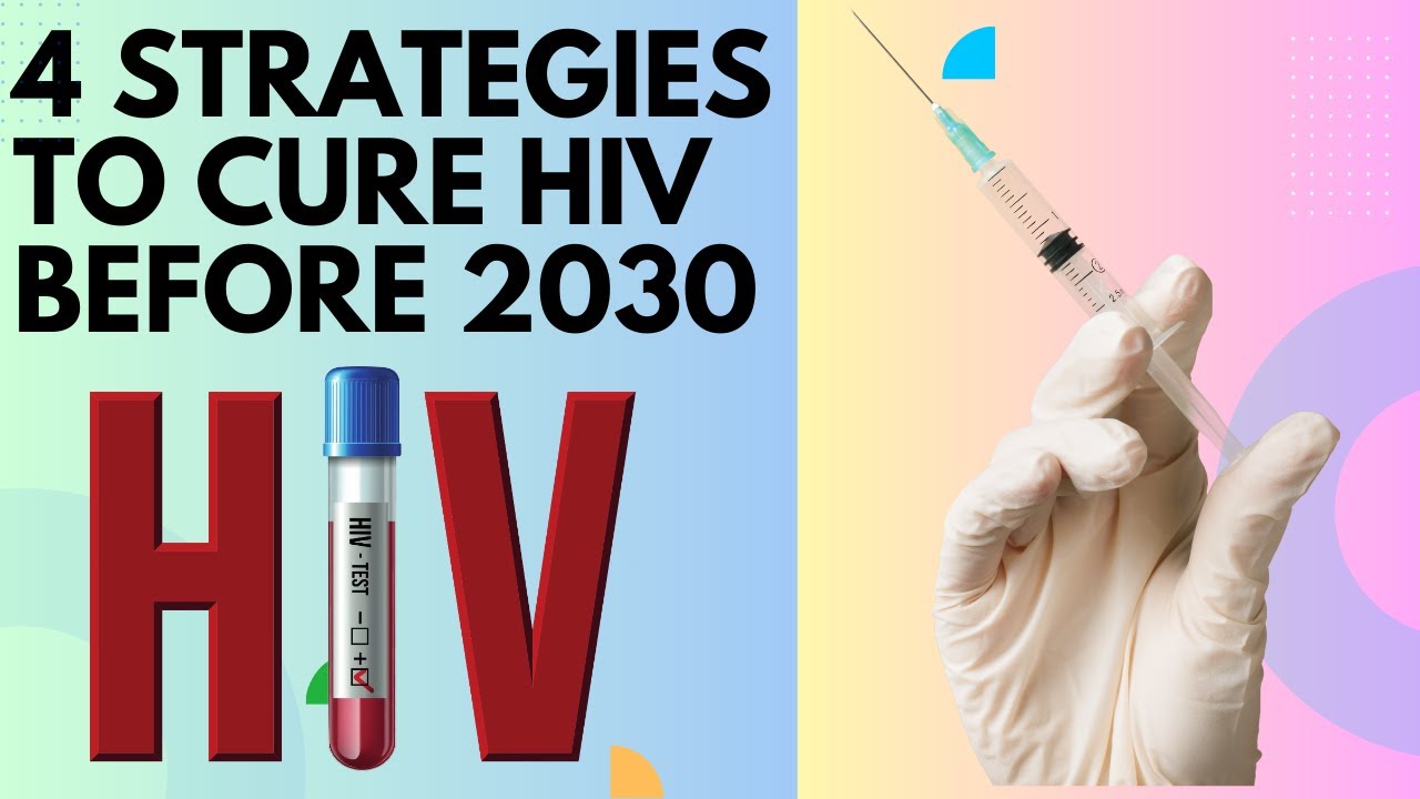FOUR Strategies to CURE HIV Before 2030 - YouTube