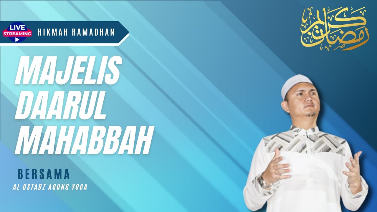 HIKMAH RAMADHAN MAJLIS DAARUL MAHABBAH BERSAMA USTADZ AGUNG YOGA W EPS ...