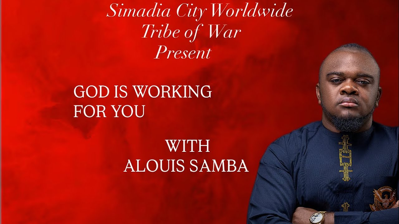 GOD IS WORKING FOR YOU || ALOUIS SAMBA - YouTube