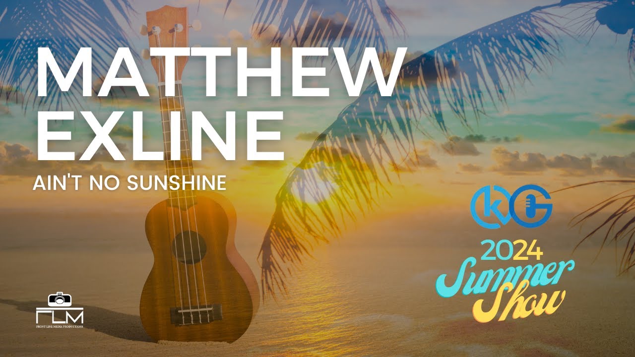 KG Summer Show 2024 - Ain't No Sunshine - Matthew Exline (Saturday ...