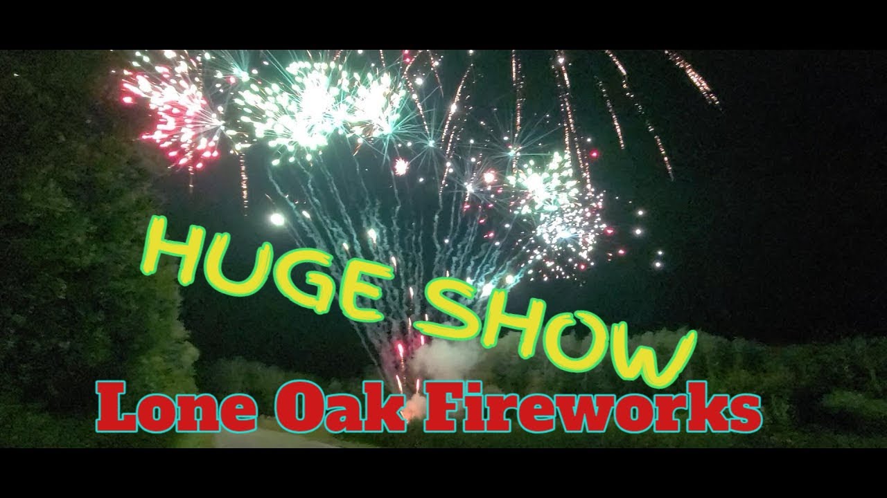 Lone Oak Fireworks OVER 25 MINUTES OF PURE FIREWORKS ACTION - YouTube