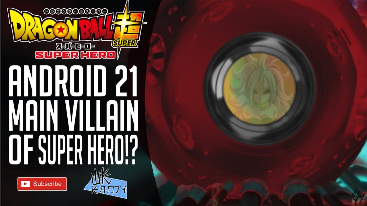 Android 21 the Main Villain of Dragon Ball Super Super Hero? - YouTube