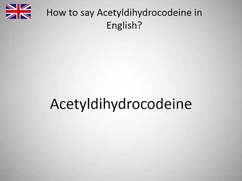 How to say Acetyldihydrocodeine in English? - YouTube