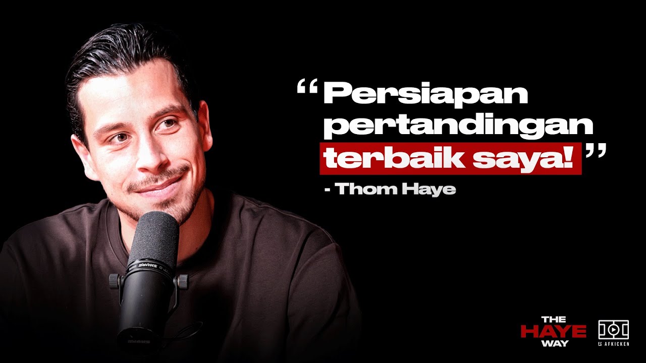 Thom HAYE tentang persiapan idealnya | THE HAYE WAY | S02E03 - YouTube