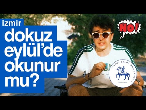 dokuz eylül üniversitesinde okunur mu? (bütün gerçekleriyle) 2025